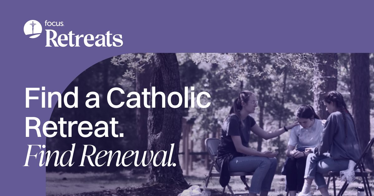 Find a Catholic retreat, find renewal | FOCUS Retreats